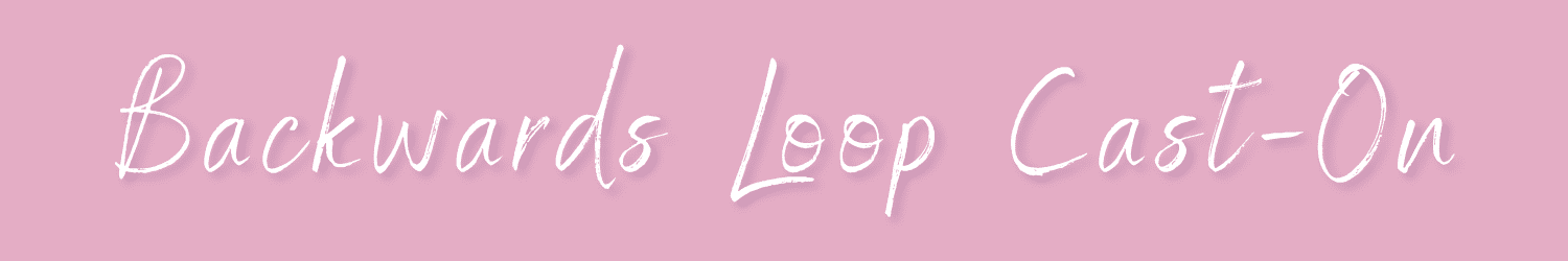 Master the Backwards Loop Cast-on in 4 steps: A Joyful Knitting Technique