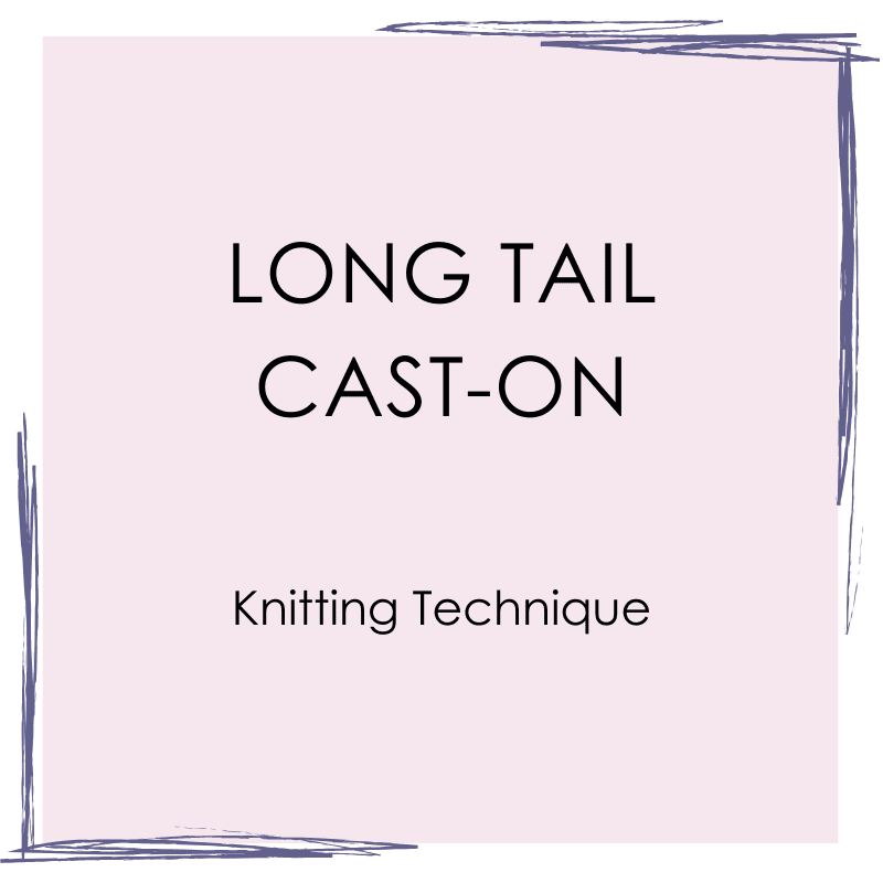 5 Tips to Master the Long Tail Cast-on for Beautiful Knits