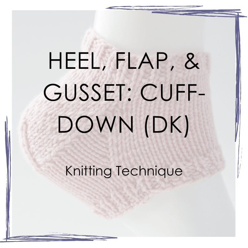 Heel Flap and Gusset (DK) - Cuff-Down - rhyFlower Knits