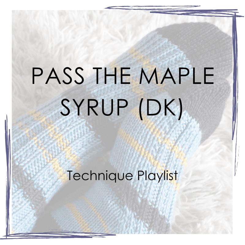 Pass the Maple Syrup (DK): Technique Playlist - rhyFlower Knits