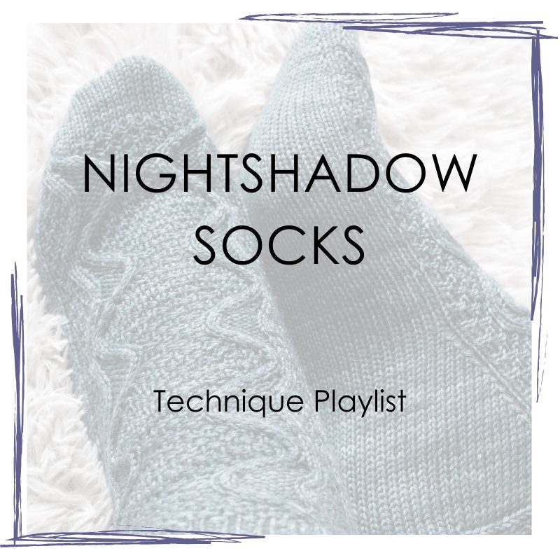 Nightshadow Socks: Technique Playlist for this Knitting Pattern ...